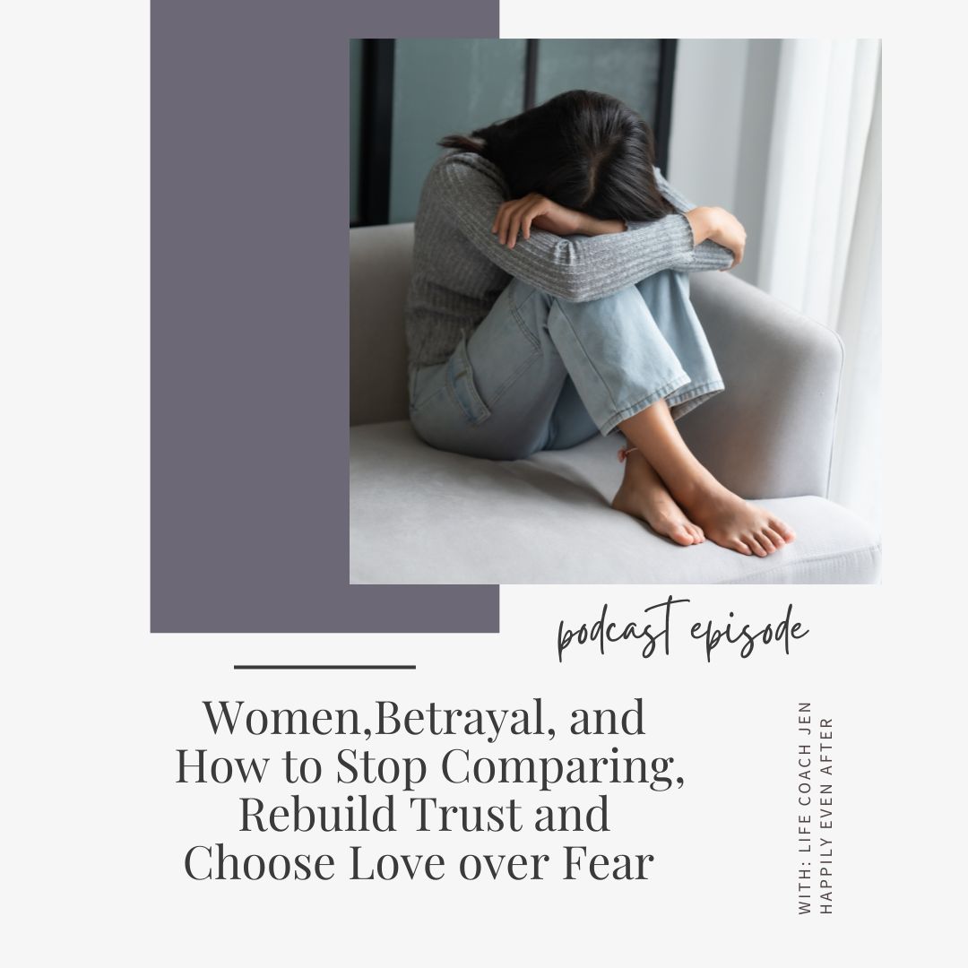 Women, Betrayal, and How to Stop Comparing, Rebuild Trust and Choose ...